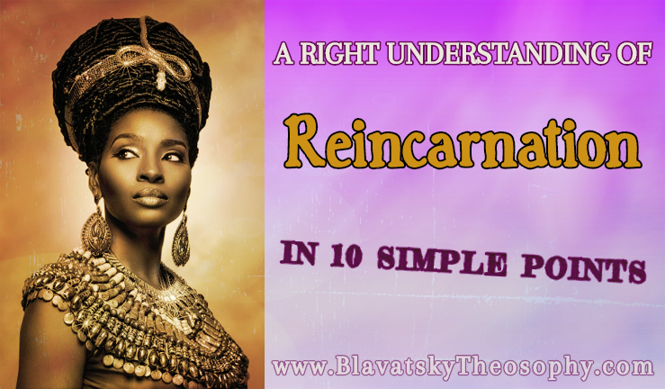 A Right Understanding of Reincarnation – T H E O S O P H Y
